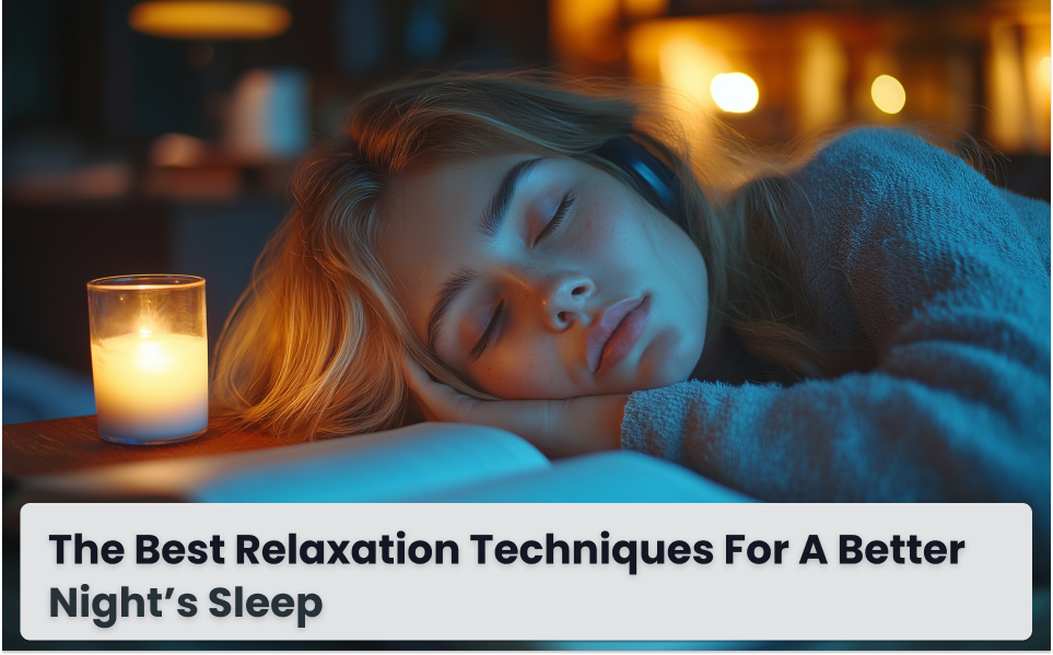 The Best Relaxation Techniques for a Better Night’s Sleep