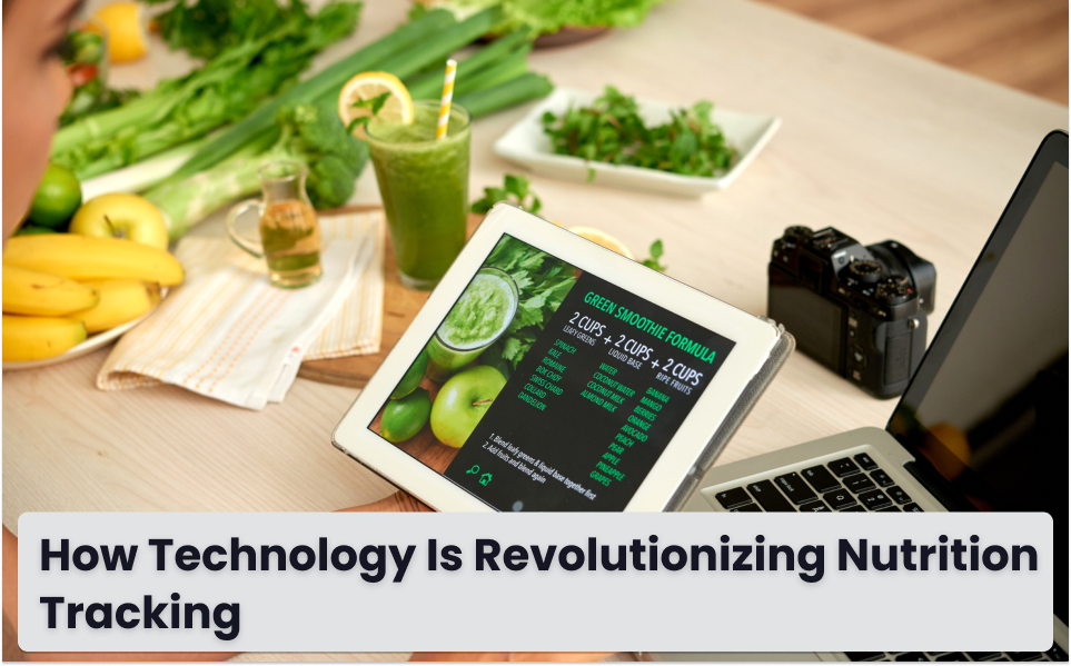 Revolutionizing Nutrition Tracking with Technology - Better & Healthy