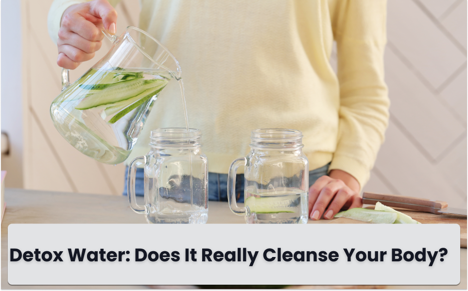 Detox Water: Does It Really Cleanse Your Body? - Better & Healthy